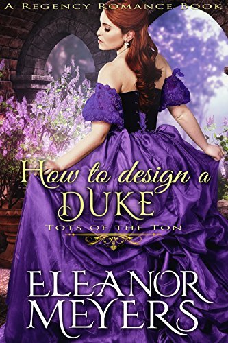 How to Design a Duke by Eleanor Meyers | Goodreads