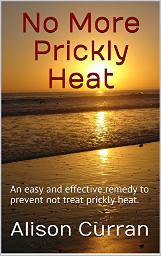 How to Beat Prickly Heat: An easy and effective remedy to prevent not ...