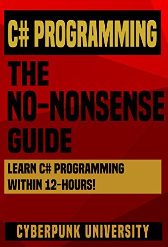 C# Programming: The No-Nonsense Guide: Learn C# Programming Within 12 ...