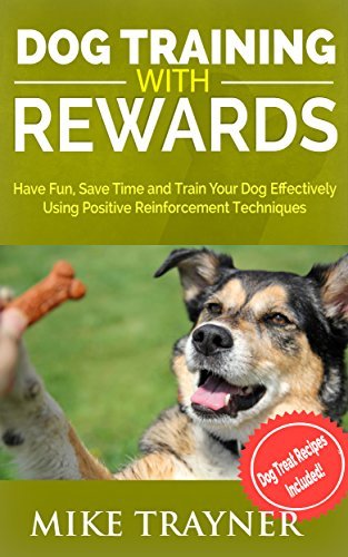 Dog Training with Rewards: Have Fun and Save Time Training Your Dog ...