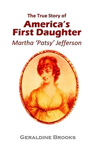 The True Story of “America’s First Daughter,” Martha ‘Patsy’ Jefferson ...