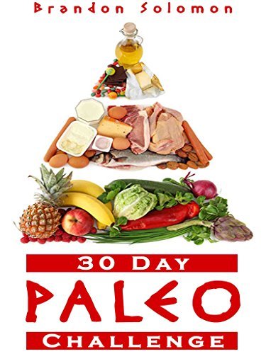 Paleo: 30 Day Paleo Challenge: Discover the Secret to Health and Rapid ...