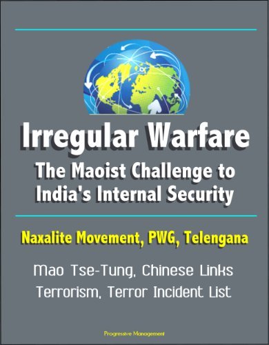 Irregular Warfare: The Maoist Challenge to India's Internal Security - Naxalite Movement, PWG ...