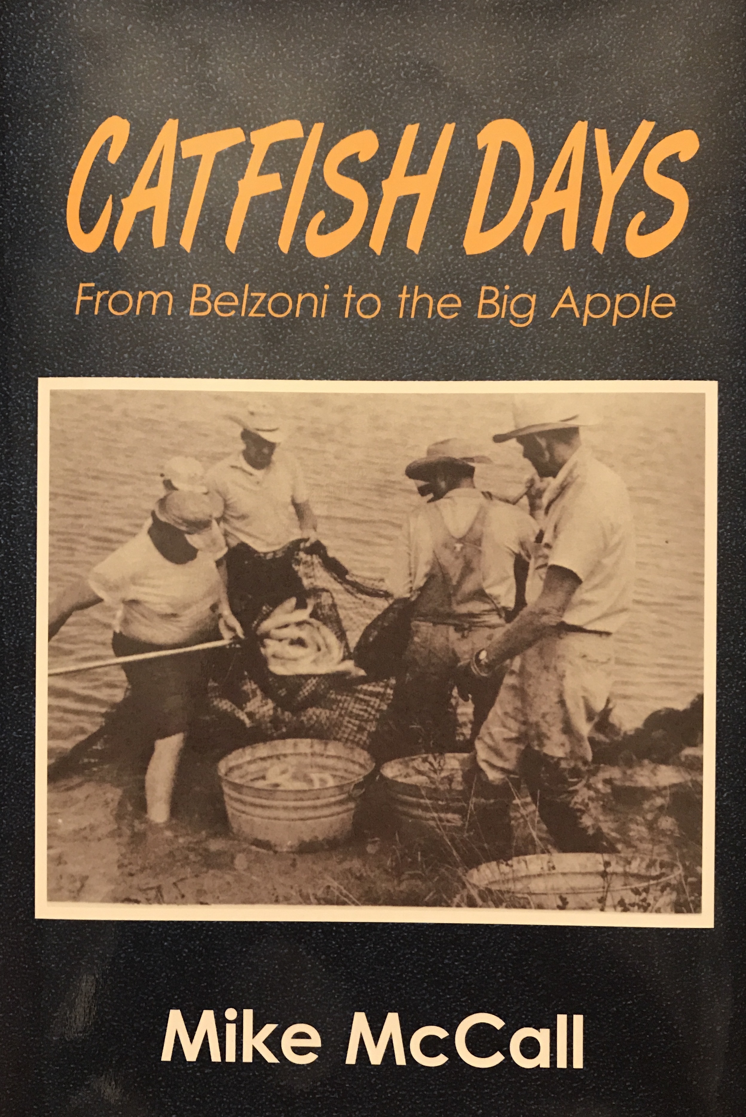 Catfish Days: From Belzoni to the Big Apple by Mike McCall | Goodreads