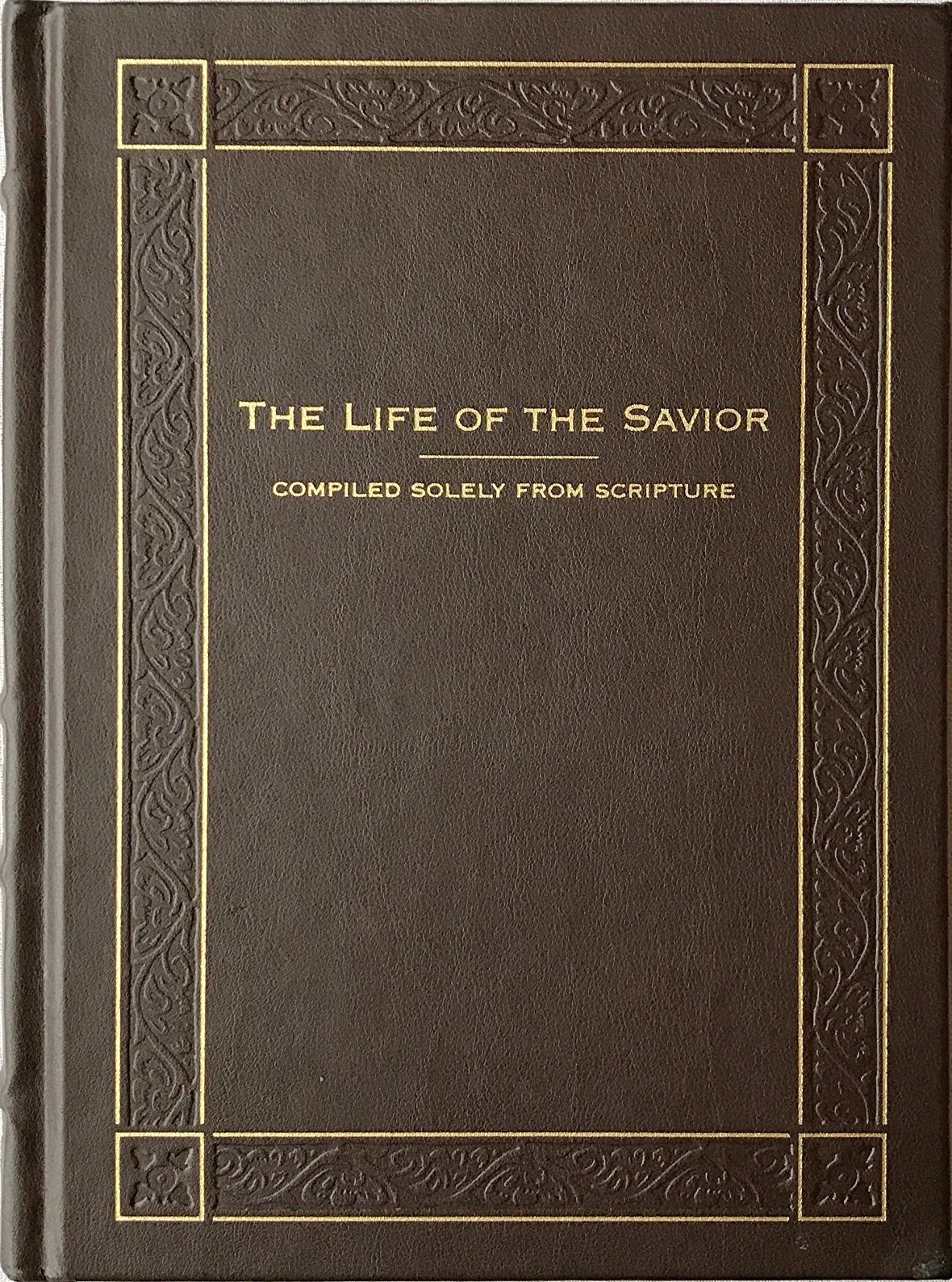 The Life of the Savior: Compiled Solely from Scripture by Various ...