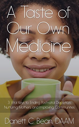 A Taste Of Our Own Medicine: 3 Vital Keys To Ending Postnatal Depletion ...