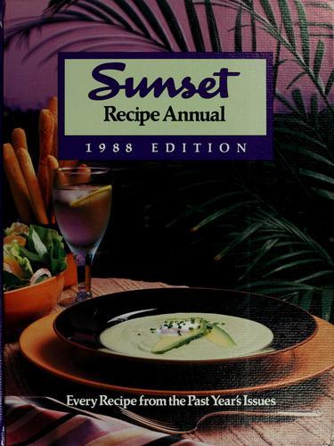 Sunset Recipe Annual 1988 by Sunset Magazines & Books | Goodreads