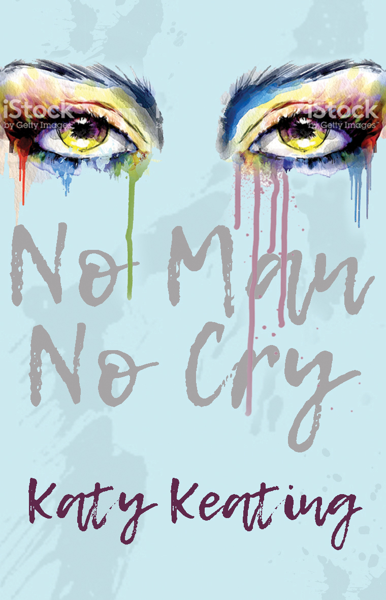 No Man No Cry by Katy Keating | Goodreads