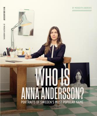 Who is Anna Andersson: Portraits of Sweden's most popular name. by ...