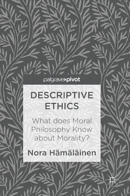 Descriptive Ethics: What does Moral Philosophy Know about Morality? by ...