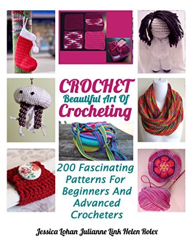 Crochet: Beautiful Art Of Crocheting: 200 Fascinating Patterns For ...
