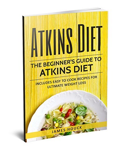 Atkins Diet: Atkins Diet Cookbook for Ultimate Weight Loss: Includes Quick and Easy to Cook ...