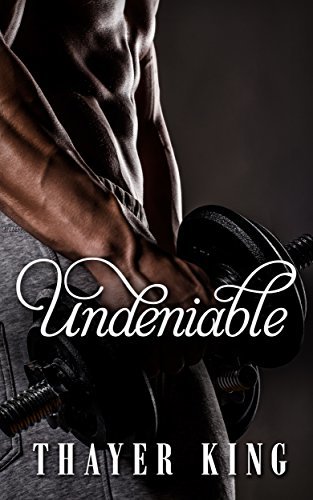 Undeniable by Thayer King | Goodreads