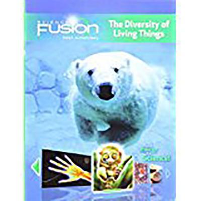 Sciencefusion: Student Edition Interactive Worktext Grades 6-8 Module B: The Diversity of Living ...