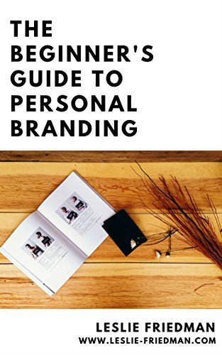 The Beginner's Guide to Personal Branding by Leslie Friedman | Goodreads