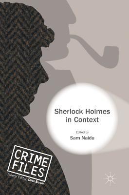 Sherlock Holmes in Context (Crime Files) by Sam Naidu | Goodreads