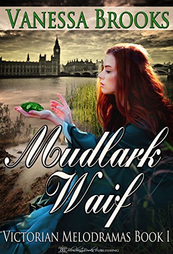 Mudlark Waif (Victorian Melodramas, #1) by Vanessa Brooks | Goodreads