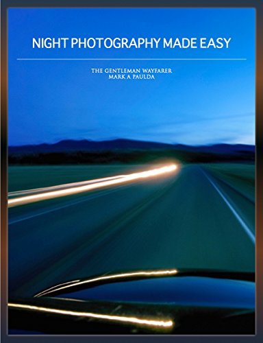 Night Photography Made Easy: Learn Night Photography by Mark Paulda ...