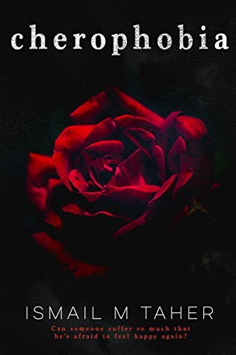 Cherophobia: A Romance by Ismail M Taher | Goodreads