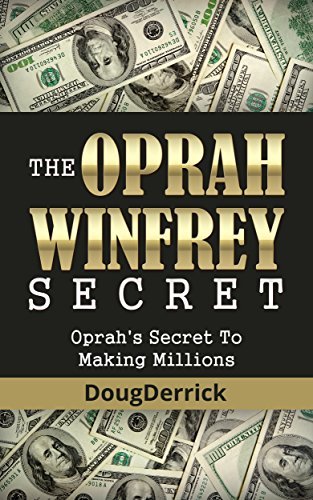 The Oprah Winfrey Secret: Oprah's Secret To Making Millions by Douglas ...
