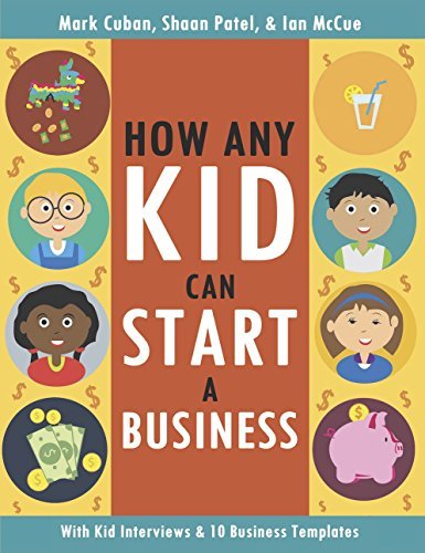 How Any Kid Can Start a Business by Mark Cuban | Goodreads