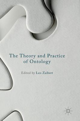 The Theory and Practice of Ontology by Leo Zaibert | Goodreads