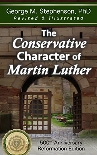 The Conservative Character of Martin Luther: by George Malcolm ...