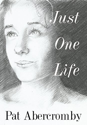 Just One Life by Pat Abercromby | Goodreads