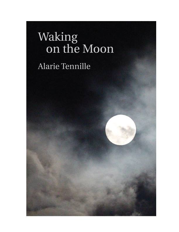 Waking on the Moon by Alarie Tennille | Goodreads