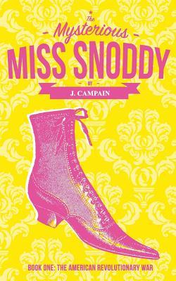 The Mysterious Miss Snoddy: The American Revolutionary War by Jim ...