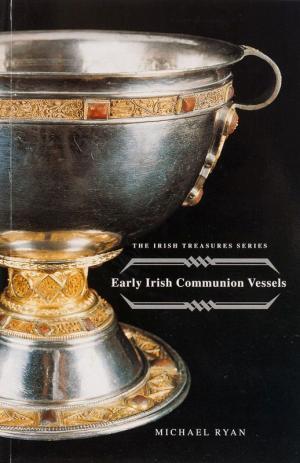 Early Irish Communion Vessels by Michael Ryan | Goodreads