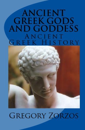 Ancient Greek Gods and Goddess: Ancient Greek History by Gregory Zorzos ...