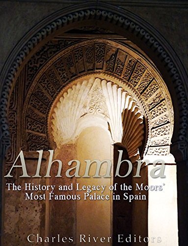 Alhambra: The History and Legacy of the Moors’ Most Famous Palace in ...