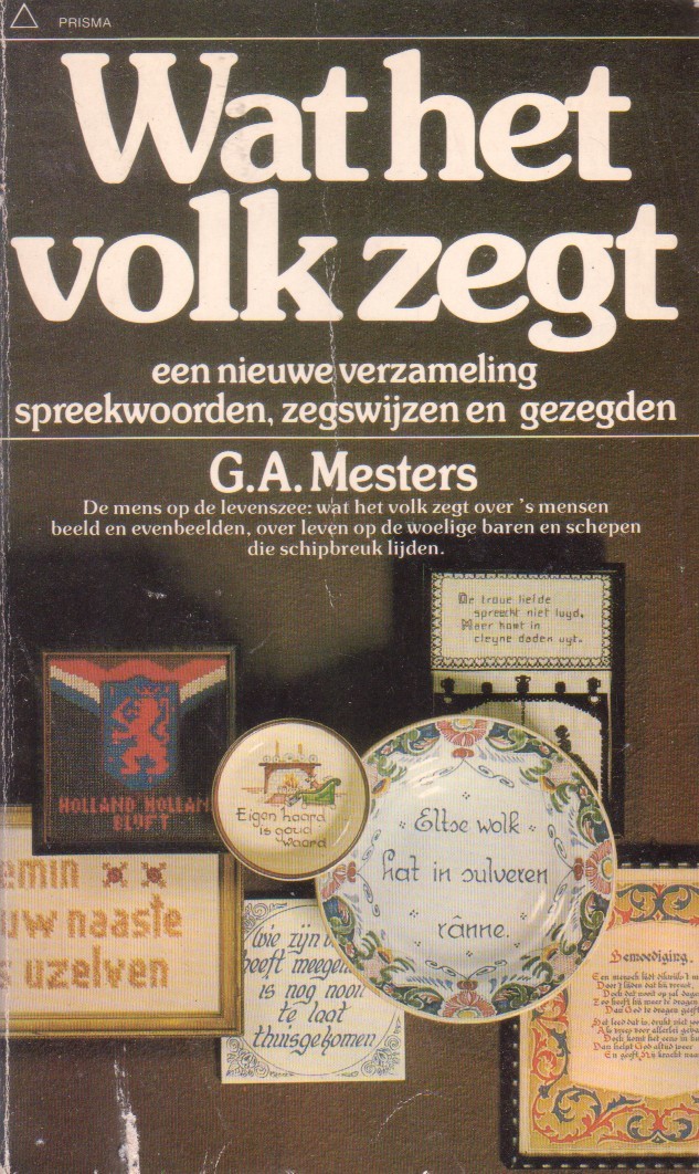 Wat het volk zegt - een nieuwe verzameling spreekwoorden, zegswijzen en ...