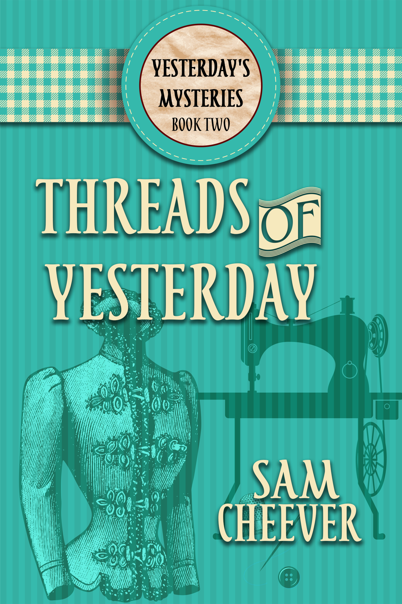 Threads of Yesterday (Yesterday’s Mysteries #2) by Sam Cheever | Goodreads