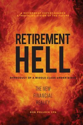 Retirement Hell: Byproduct of a Middle Class under Siege by Don Pollock ...