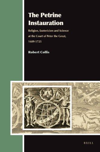 The Petrine Instauration: Religion, Esotericism and Science at the ...