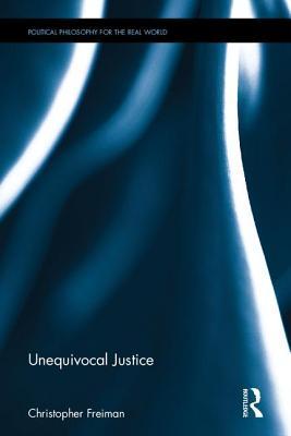 Unequivocal Justice by Christopher Freiman | Goodreads