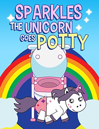 Sparkles the Unicorn Goes Potty: Potty Training Book for Girls by Fun ...