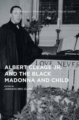 Albert Cleage Jr. and the Black Madonna and Child by Jawanza Eric Clark ...