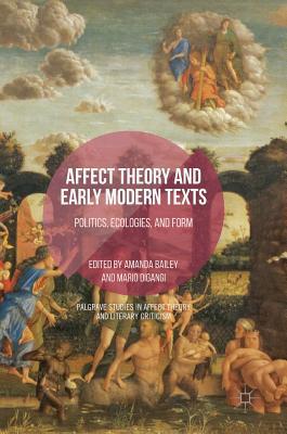 Affect Theory and Early Modern Texts: Politics, Ecologies, and Form by ...