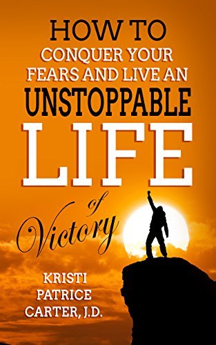 How to Conquer Your Fears and Live an UNSTOPPABLE LIFE of Victory by ...