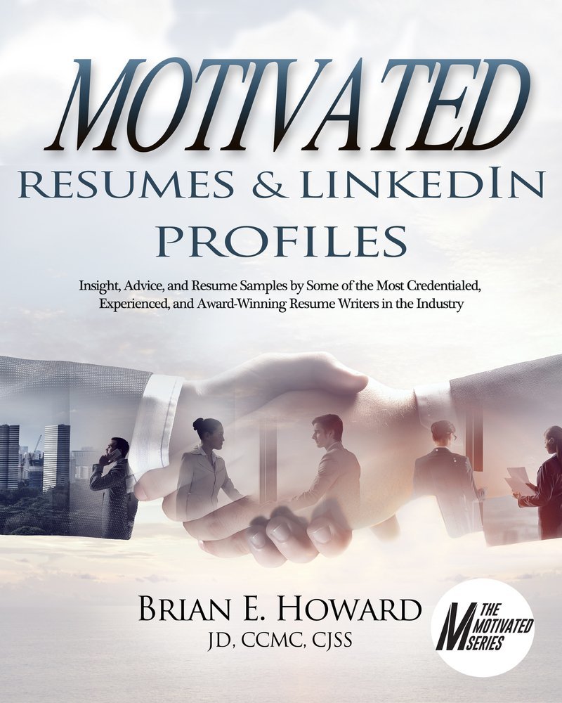 Motivated Resumes & LinkedIn Profiles!: Insight, Advice, and Resume Samples by Some of the Most ...