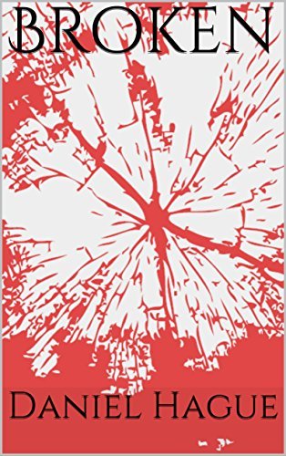 Broken by Daniel Hague | Goodreads