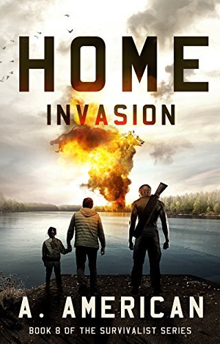Home Invasion (The Survivalist, #8) by A. American | Goodreads