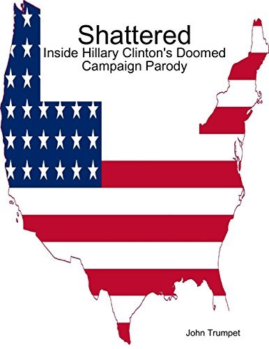 Shattered: Inside Hillary Clinton's Doomed Campaign Parody by John ...
