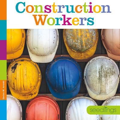 Construction Workers (Seedlings) by Quinn M. Arnold | Goodreads