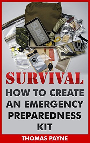 Survival: How To Create An Emergency Preparedness Kit by Thomas Payne ...