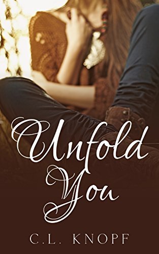 Unfold You by C.L. Knopf | Goodreads