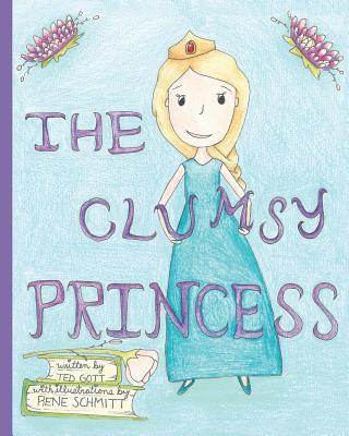 The Clumsy Princess by Ted Gott | Goodreads